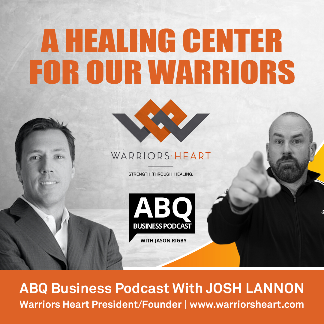 Warriors Heart CEO, Josh Lannon on the ABQ Business Podcast Hosted by ...
